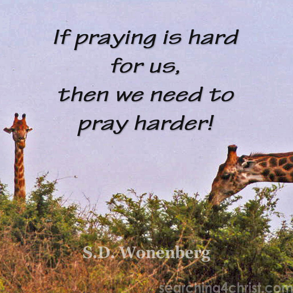 If Praying Is Hard – Searching For Christ